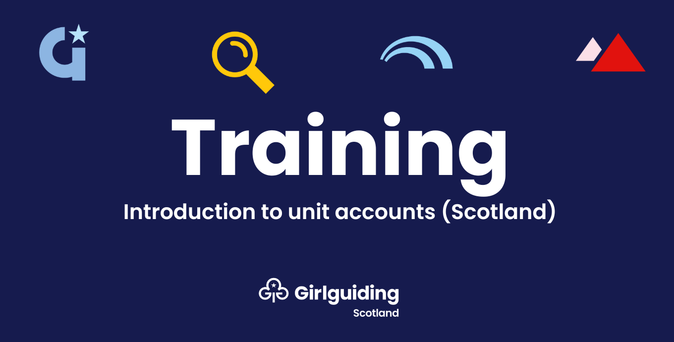 Training - introduction to unit accounts - Girlguiding Scotland