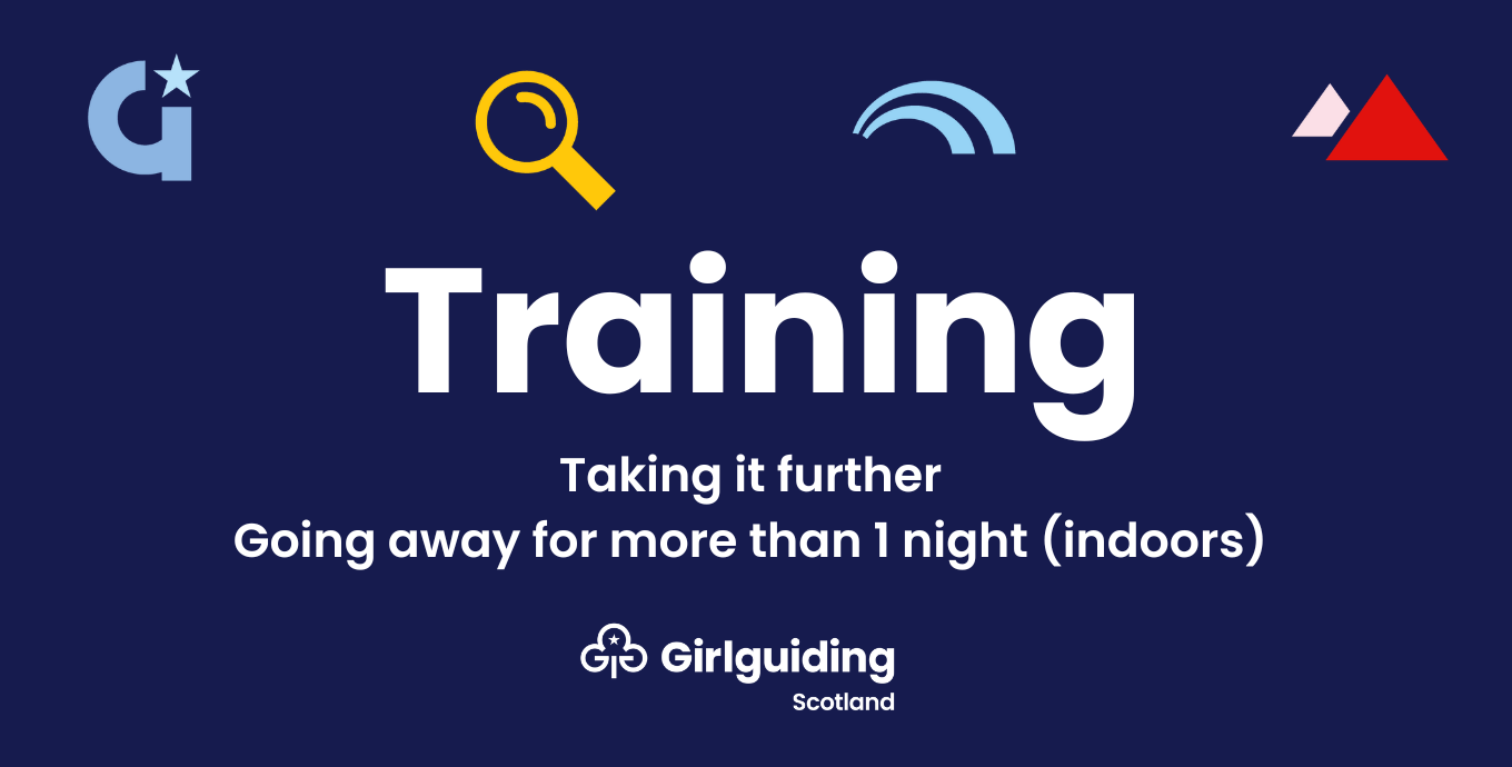 Training - Going away for more than 1 night - Girlguiding Scotland